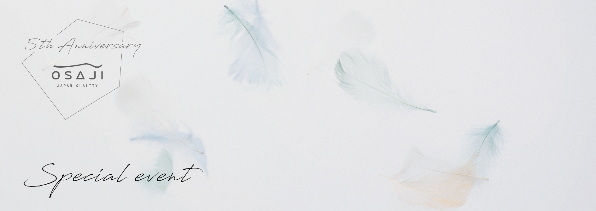 OSAJI〈オサジ〉 | OSAJI 5th Anniversary〈SPECIAL EVENT〉