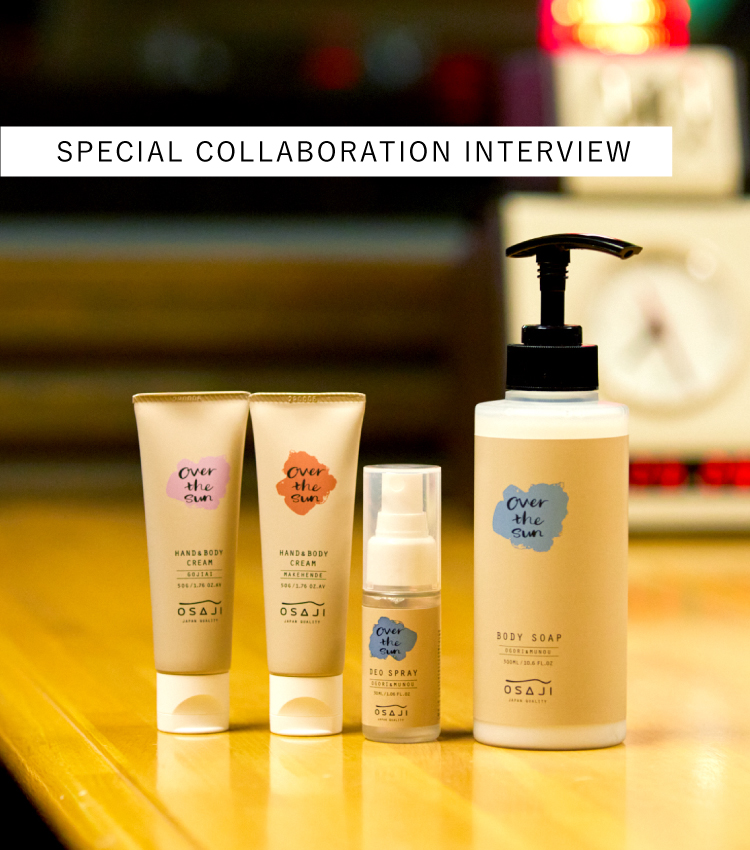 OSAJI〈オサジ〉 | SPECIAL COLlABORATION REPORT OVER THE SUN × OSAJI